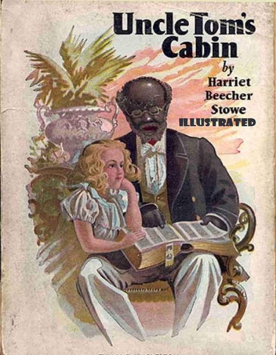 Uncle Tom's Cabin Illustrated (ebook), Harriet Elizabeth Beecher Stowe | 1230004078982... | bol.com