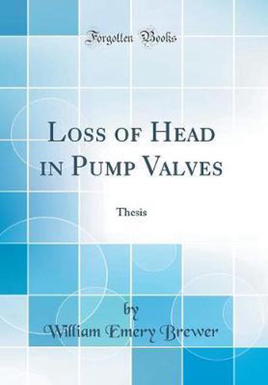 Loss of Head in Pump Valves | 9780265852712 | William Emery Brewer ...