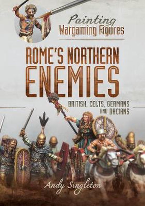 Painting Wargaming Figures - Rome's Northern Enemies, Andy Singleton ...