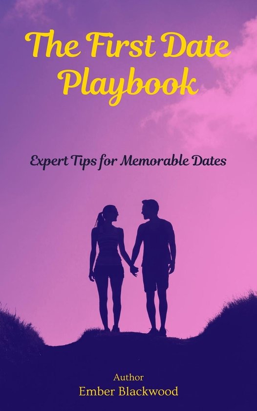 Dating - The First Date Playbook: Expert Tips for Memorable Dates ...
