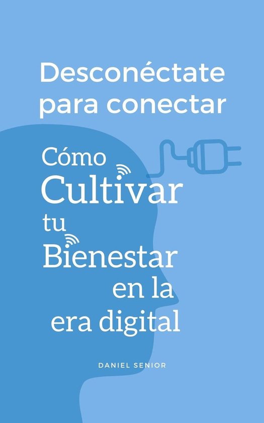 Desconéctate para conectar, cómo cultivar tu bienestar en la era digital (ebook),... | bol.com
