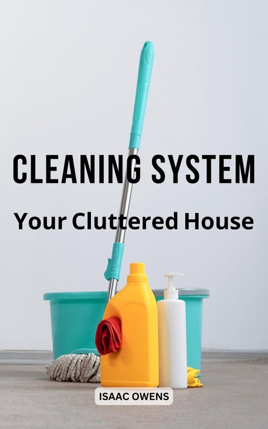 Cleaning System Your Cluttered House (ebook), Isaac Owens ...