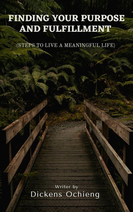 Finding your Purpose and Fulfillment (ebook), Dickens Ochieng | 9798223562580 | Boeken | bol.com