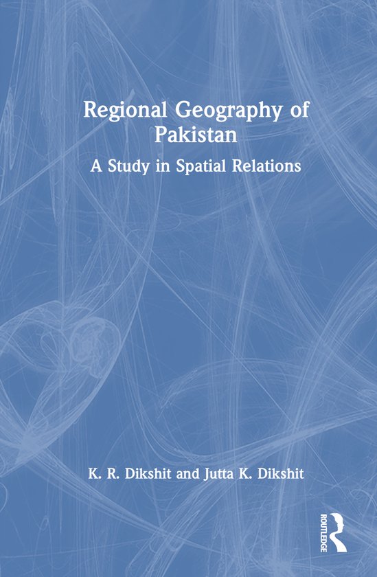 Regional Geography of Pakistan, K. R. Dikshit | 9781032835877 | Boeken ...