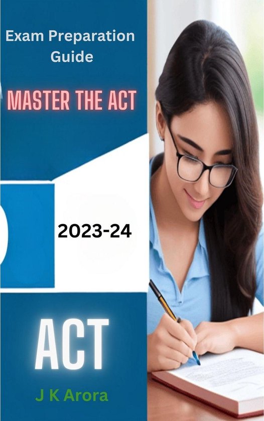 Master the ACT: 2023-2024 Exam Preparation Guide (ebook), J K Arora ...