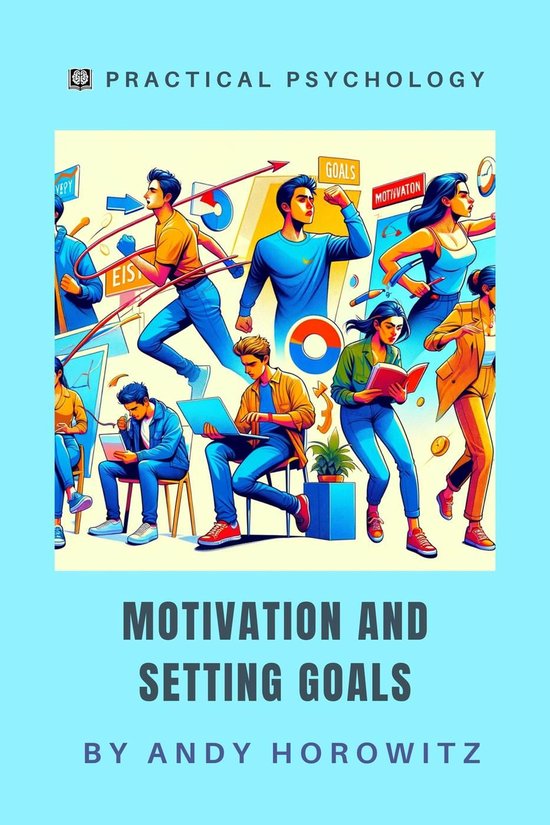 Practical Psychology 2 - Motivation and Setting Goals (ebook), Andy ...