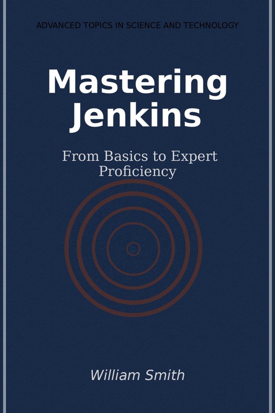 Mastering Jenkins (ebook), William Smith | 6610000623327 | Boeken | bol
