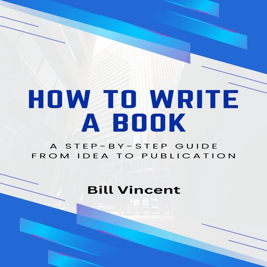 How to Write a Book, Bill Vincent | 9798882458040 | Boeken | bol
