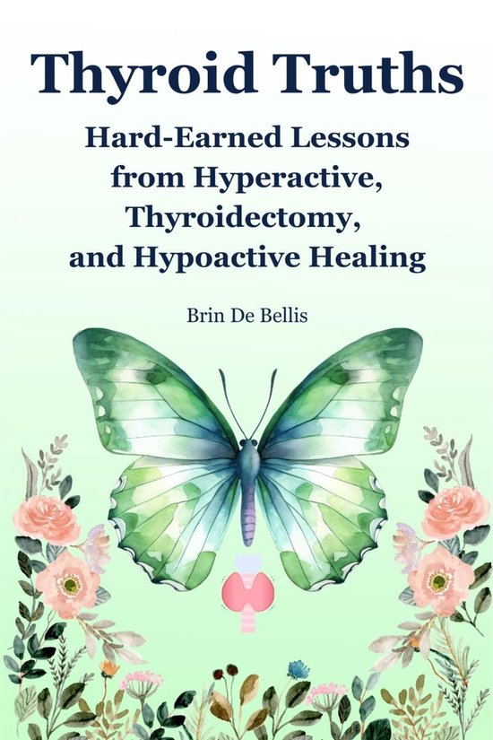 Thyroid Truths (ebook), Brin De Bellis | 9781763743304 | Boeken | bol Thyroid Truths (ebook), Brin De Bellis | 9781763743304 | Boeken | bol
