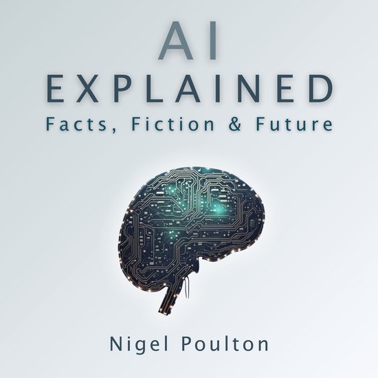 AI Explained: Facts, Fiction and Future, Nigel Poulton | 9781916585430 | Boeken | bol