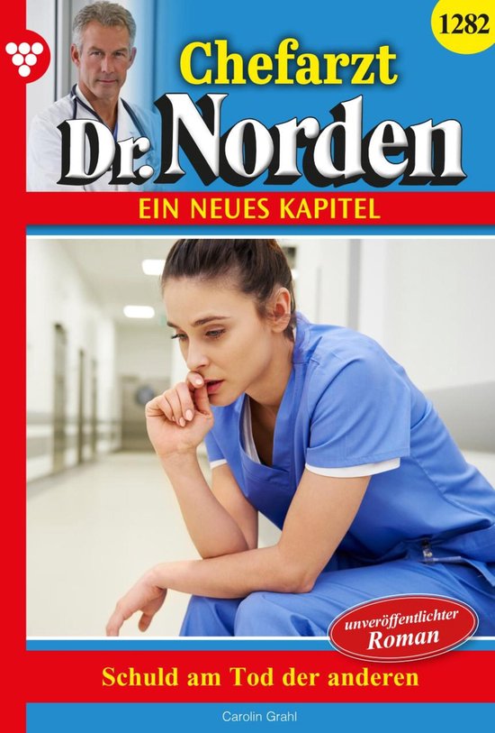 Chefarzt Dr. Norden 1282 - Schuld am Tod der anderen? (ebook), Carolin ...