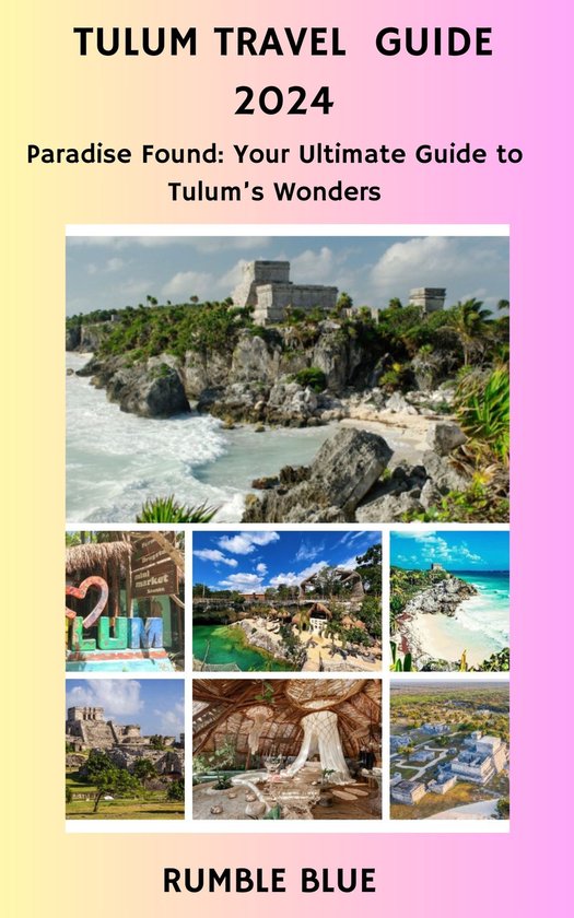 TULUM TRAVEL GUIDE 2024 (ebook), RUMBLE BLUE | 1230008405920 | Boeken | bol