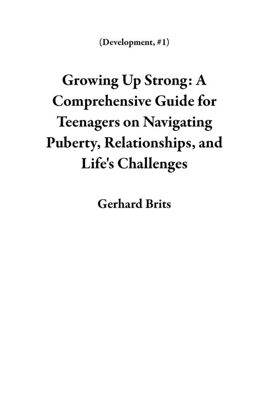 Development 1 - Growing Up Strong: A Comprehensive Guide for Teenagers ...