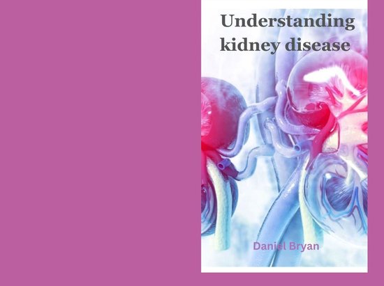Understanding kidney disease (ebook), Daniel Bryan | 1230006391720 | Boeken | bol