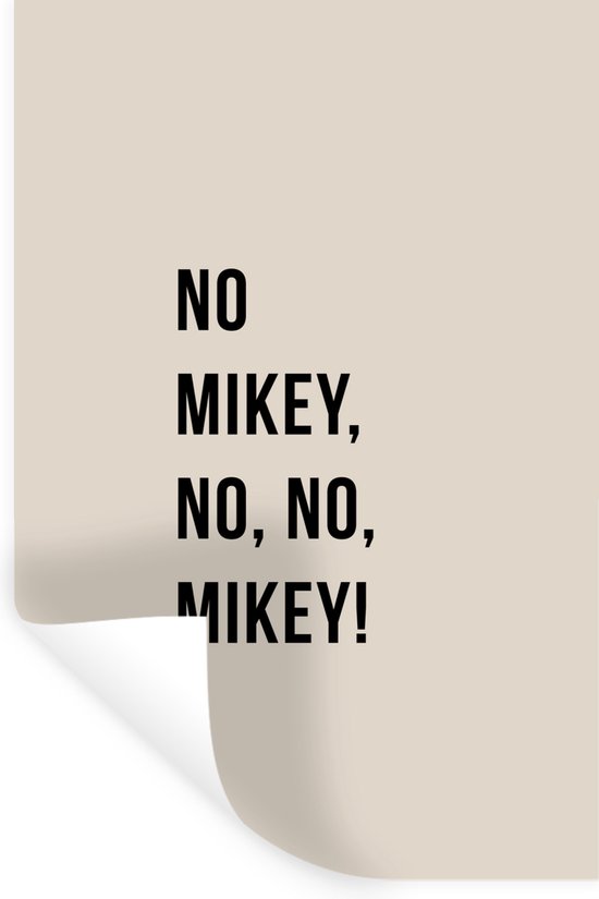 Muurstickers - Sticker Folie - Quotes - No Mikey, no, no, Mikey ...
