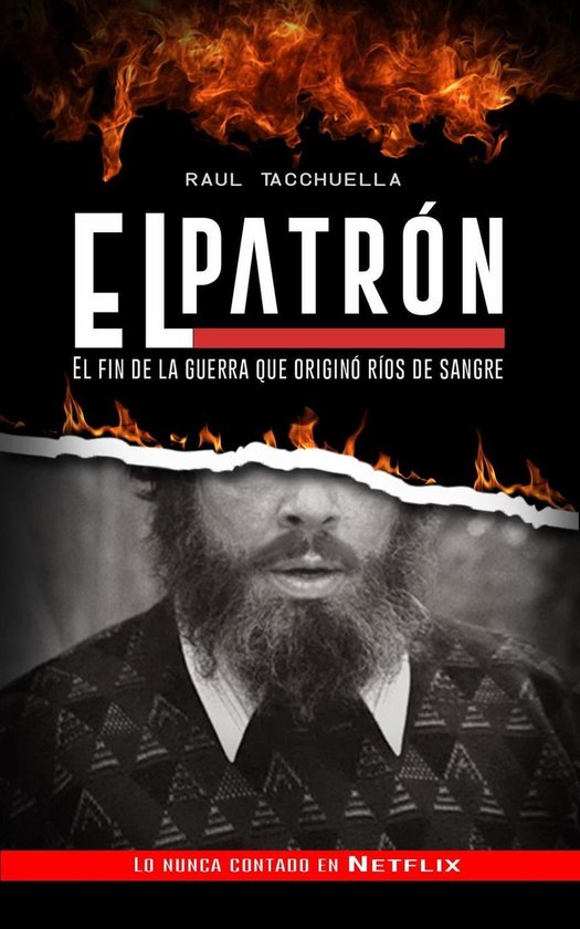 El patron 3 - El Patrón: El fin de la guerra que originó ríos de sangre ...