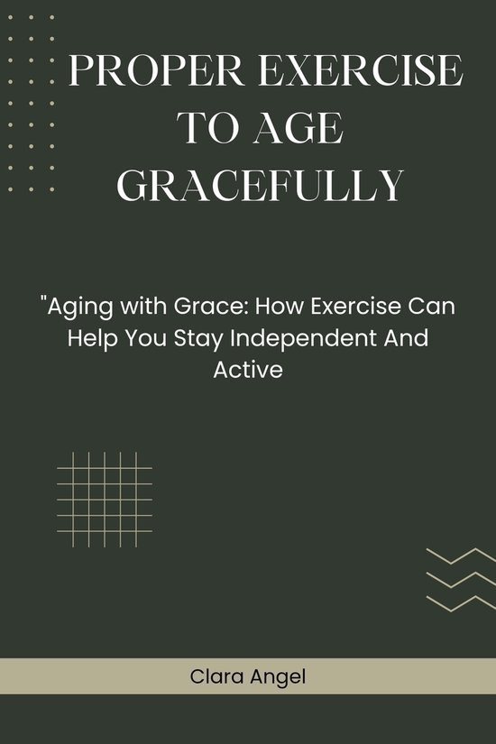 Proper Exercise To Age Gracefully (ebook), Clara Angel | 1230006398781 ...