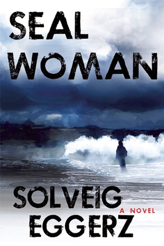 Seal Woman (ebook), Solveig Eggerz | 9781609531065 | Boeken | bol.com