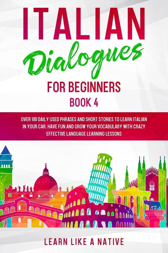 Italian for Adults 4 - Italian Dialogues for Beginners Book 4: Over 100 ...