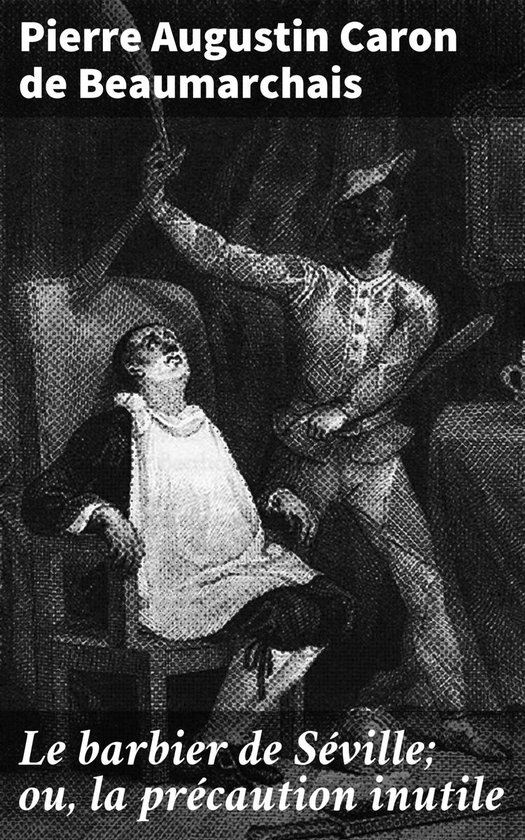 Le barbier de Séville; ou, la précaution inutile (ebook), Pierre Augustin Caron De... | bol.com