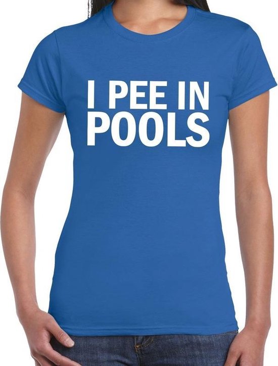 I pee in pools fun tekst t-shirt blauw voor dames - fout tekst shirt M ...