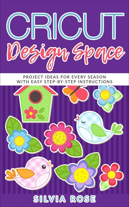 Cricut Design Space: Project Ideas for Every Season with Easy Step-by ...