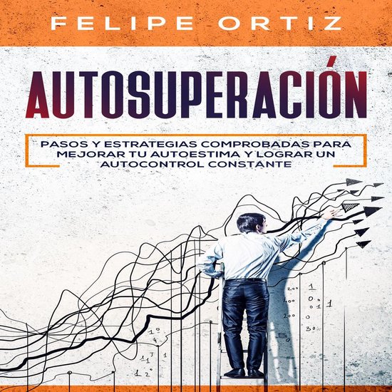 Autosuperación: Pasos y Estrategias Comprobadas para Mejorar Tu ...