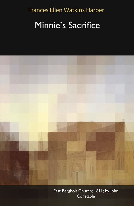 Minnie's Sacrifice (ebook), Frances Ellen Watkins Harper ...