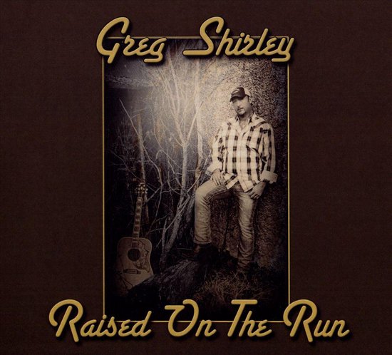 Raised on the Run, Greg Shirley | CD (album) | Muziek | bol.com