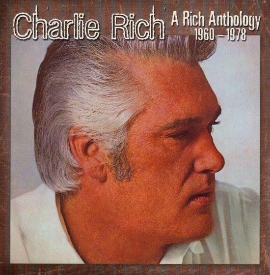 Rich Anthology 1960-1978, Charlie Rich | CD (album) | Muziek | bol