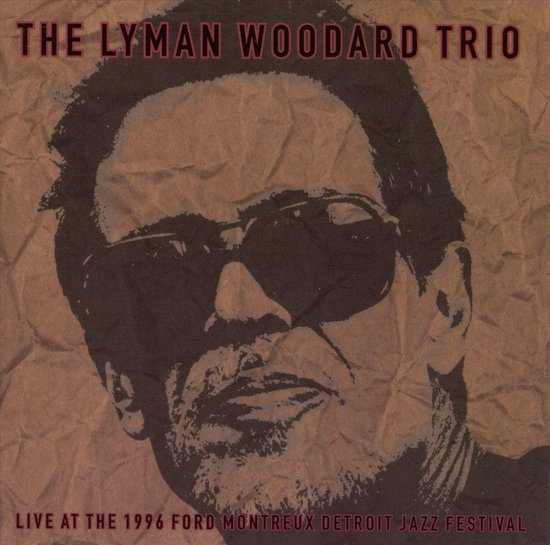 Live At The 1996 Ford Montreux Detroit Jazz..., The Lyman Woodard Trio ...
