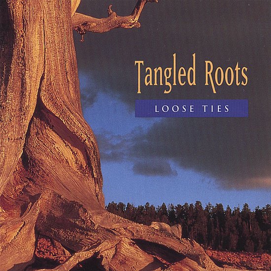 Tangled Roots, Loose Ties | CD (album) | Muziek | bol