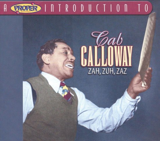 Proper Introduction to Cab Calloway: Zah, Zuh, Zaz, Cab Calloway | CD ...