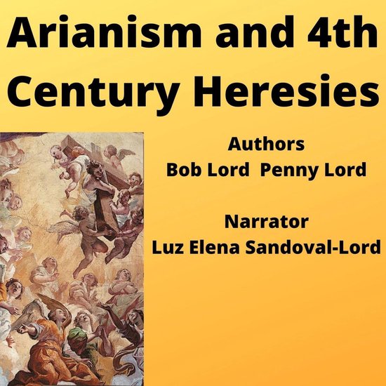 Arianism and Fourth Century Heresies, Penny Lord | 9781664962309 ...