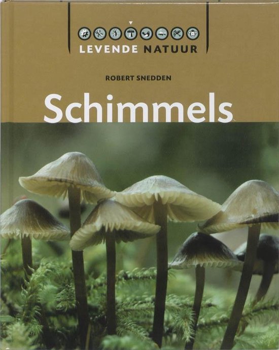 Levende natuur - Schimmels | 9789055662630 | Robert Snedden | Boeken ...