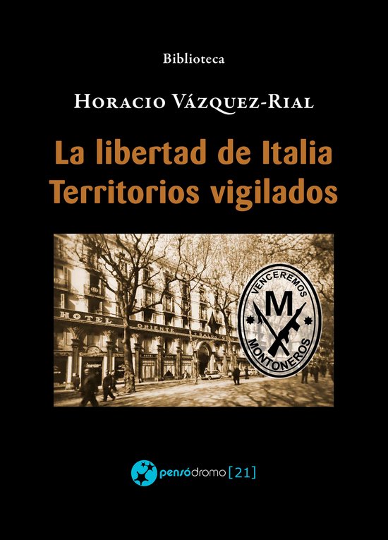 Biblioteca Horacio Vázquez-Rial - La libertad de Italia - Territorios vigilados... | bol.com