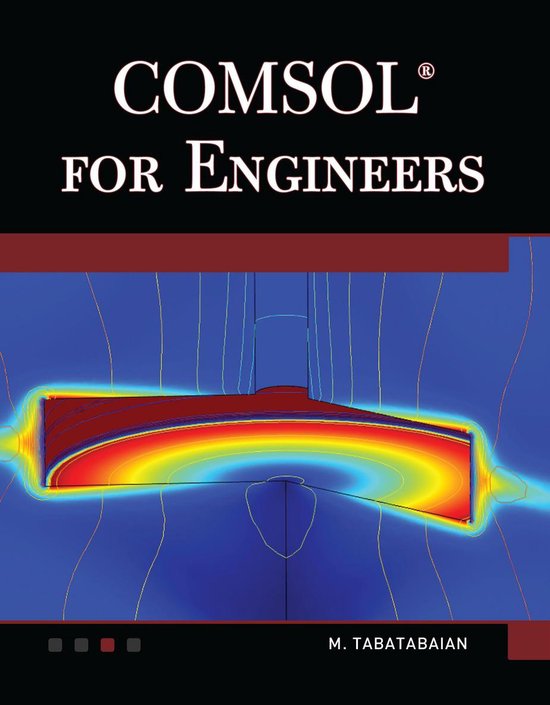Multiphysics Modeling - COMSOL for Engineers (ebook), Mehrzad Tabatabaian |... | bol