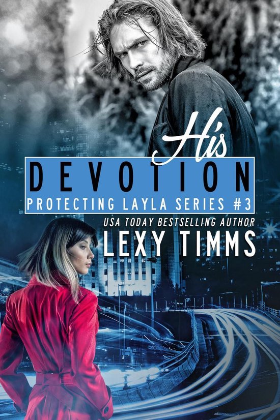 Protecting Layla Series 3 - His Devotion (ebook), Lexy Timms ...