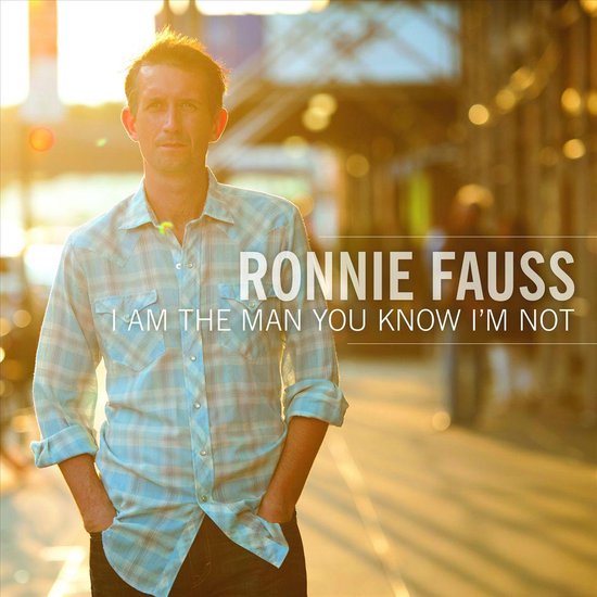 I Am The Man You Know Im Not, Ronnie Fauss | CD (album) | Muziek | bol
