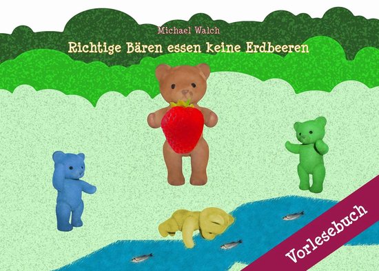 Richtige Bären essen keine Erdbeeren (ebook), Michael Walch ...