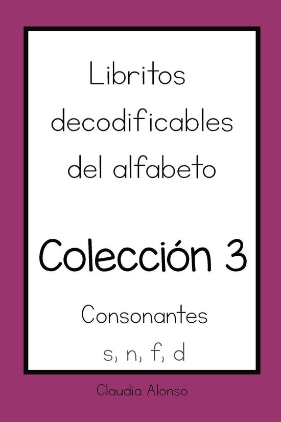 Colección 3: Libritos decodificables del alfabeto (ebook), Claudia ...