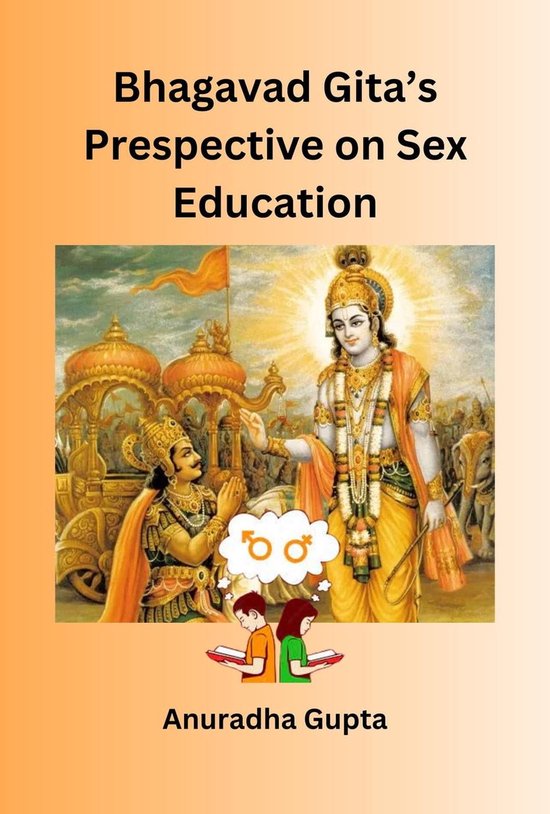 Bhagavad Gitas Perspective On Sex Education Ebook Anuradha Gupta 9798224747726 Bol