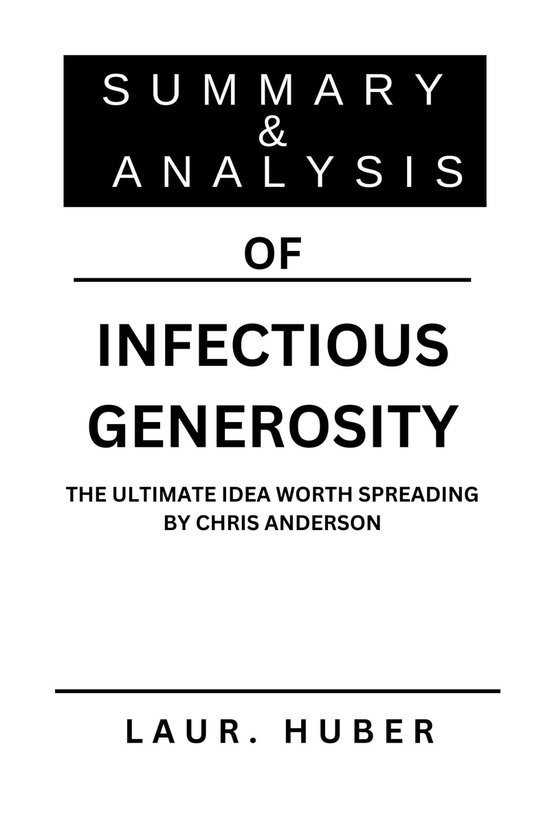 SUMMARY AND ANALYSIS OF INFECTIOUS GENEROSITY: THE ULTIMATE IDEA WORTH ...