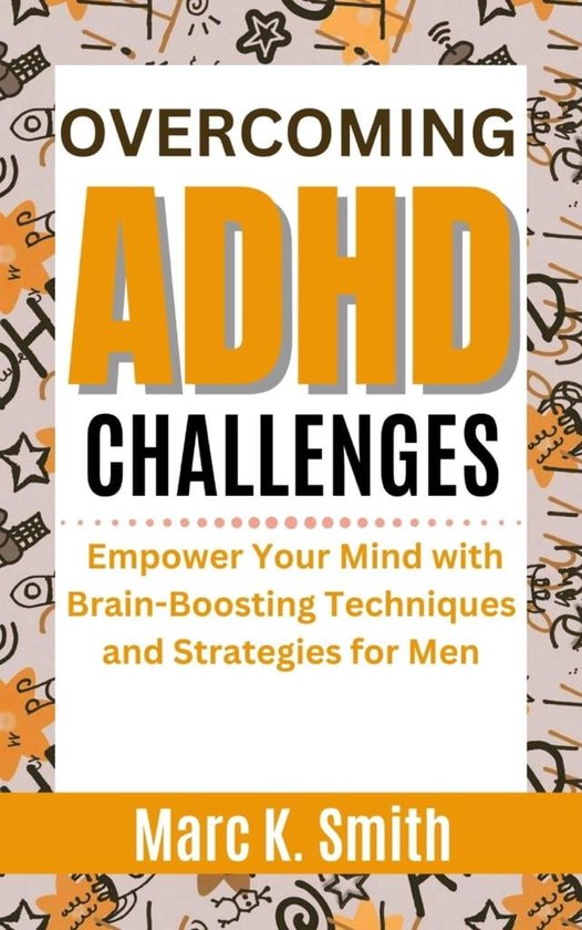 Overcoming ADHD Challenges (ebook), Marc K. Smith | 1230007376672 | Boeken | bol