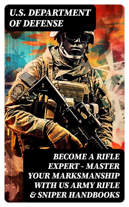 Become a Rifle Expert - Master Your Marksmanship With US Army Rifle ...