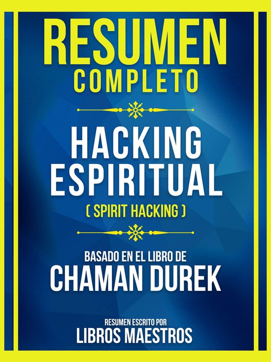 Resumen Completo - Hacking Espiritual (Spirit Hacking) - Basado En El ...