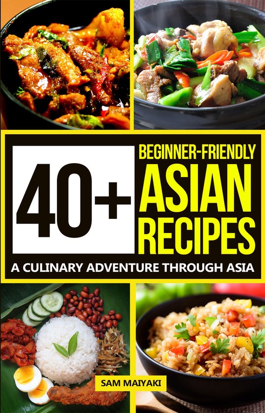 40+ Beginner-Friendly Asian Recipes (ebook), Sam Maiyaki ...
