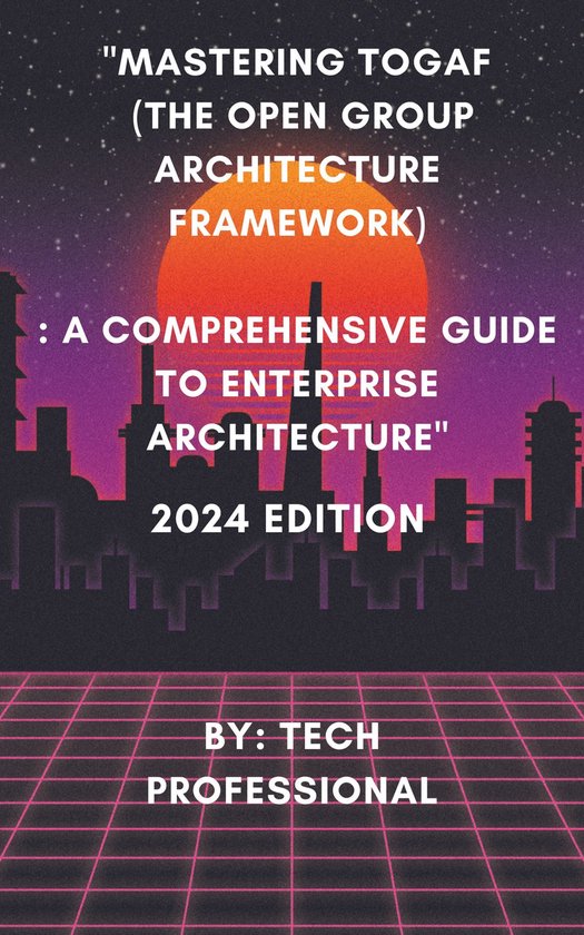 MASTERING TOGAF (THE OPEN GROUP ARCHITECTURE FRAMEWORK) (ebook), Tech ...
