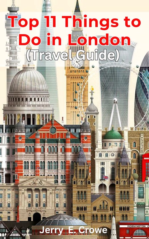 Top 11 Things to Do in London (Travel Guide) (ebook), Jerry E. Crowe | 1230007861116 |... | bol