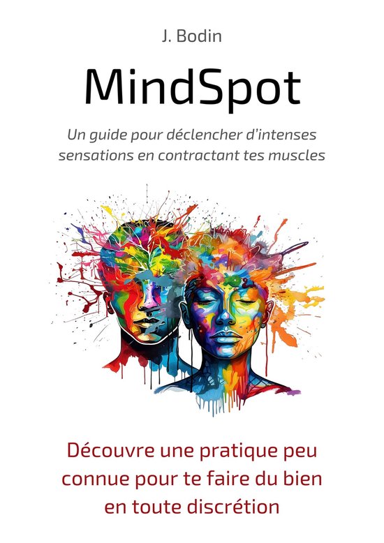 MindSpot 4 - MindSpot : Un guide pour déclencher d’intenses sensations ...